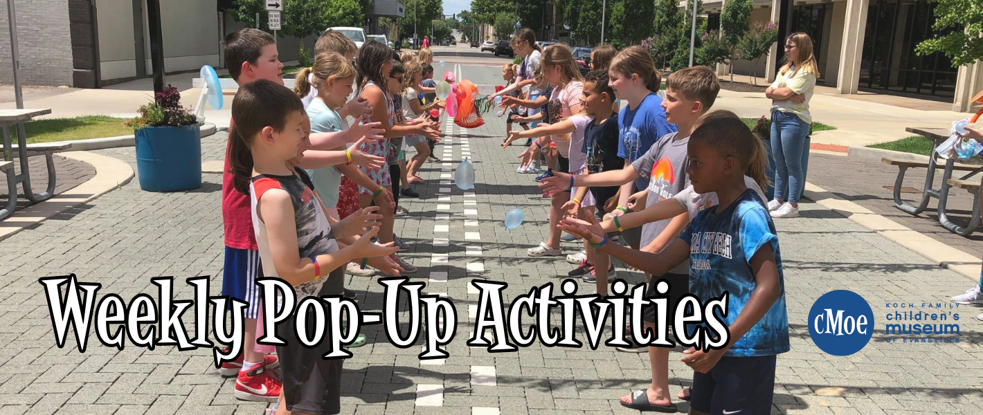 Weekly Pop-Up Activity | Koch Family Children's Museum of Evansville